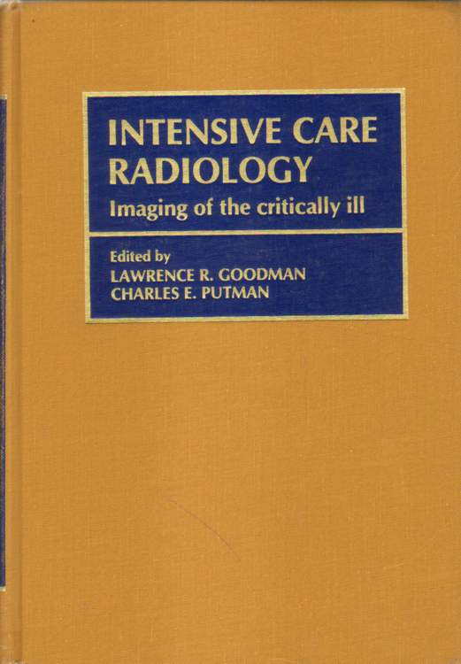Intensive Care Radiology. von Goodman (Hrsg.), Lawrence R. und Charles ...