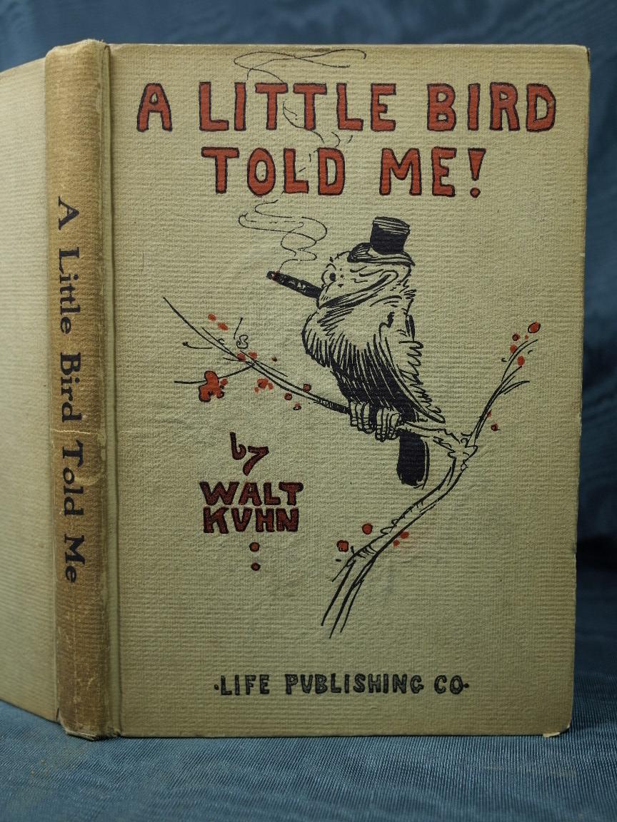A LITTLE BIRD TOLD ME! by KUHN, WALT: Very Good Hardcover (1908) 1st ...