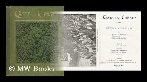 Caste or Christ? : sketches of Indian life / by John Z. Hodge and ...