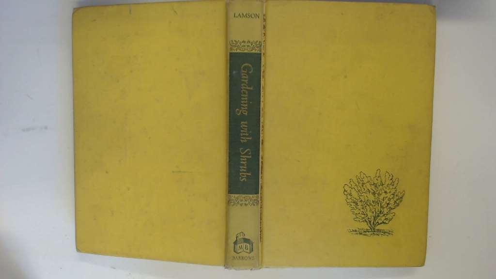 Gardening with shrubs and small flowering trees, by Mary D. Lamson ...