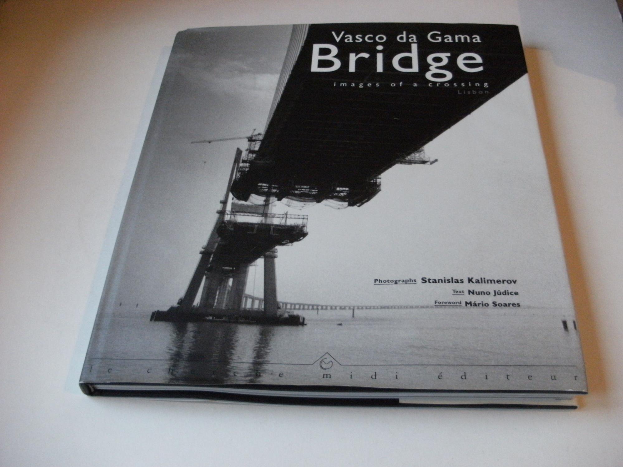 VASCO DA GAMA BRIDGE. Lisbon. Images of a Crossing by Nuno Judice ...