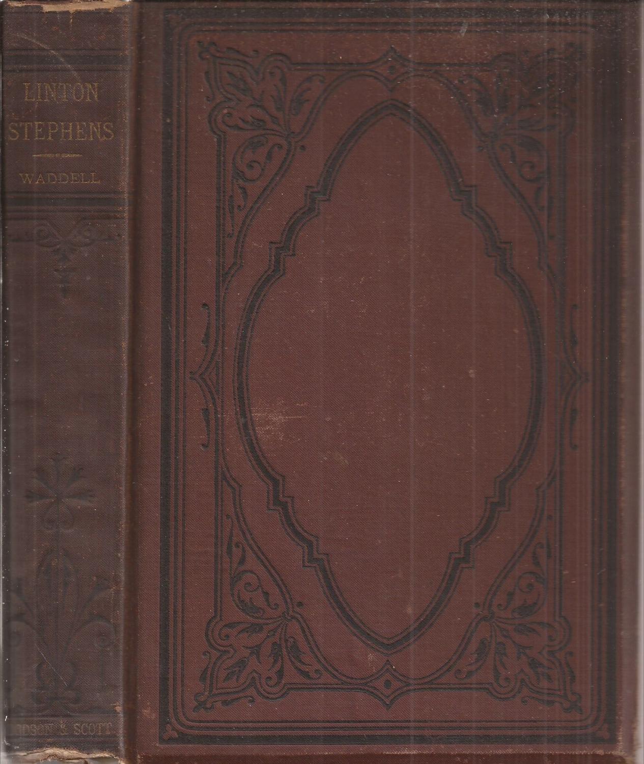 Biographical Sketch of Linton Stephens, Containing a Selection of His ...