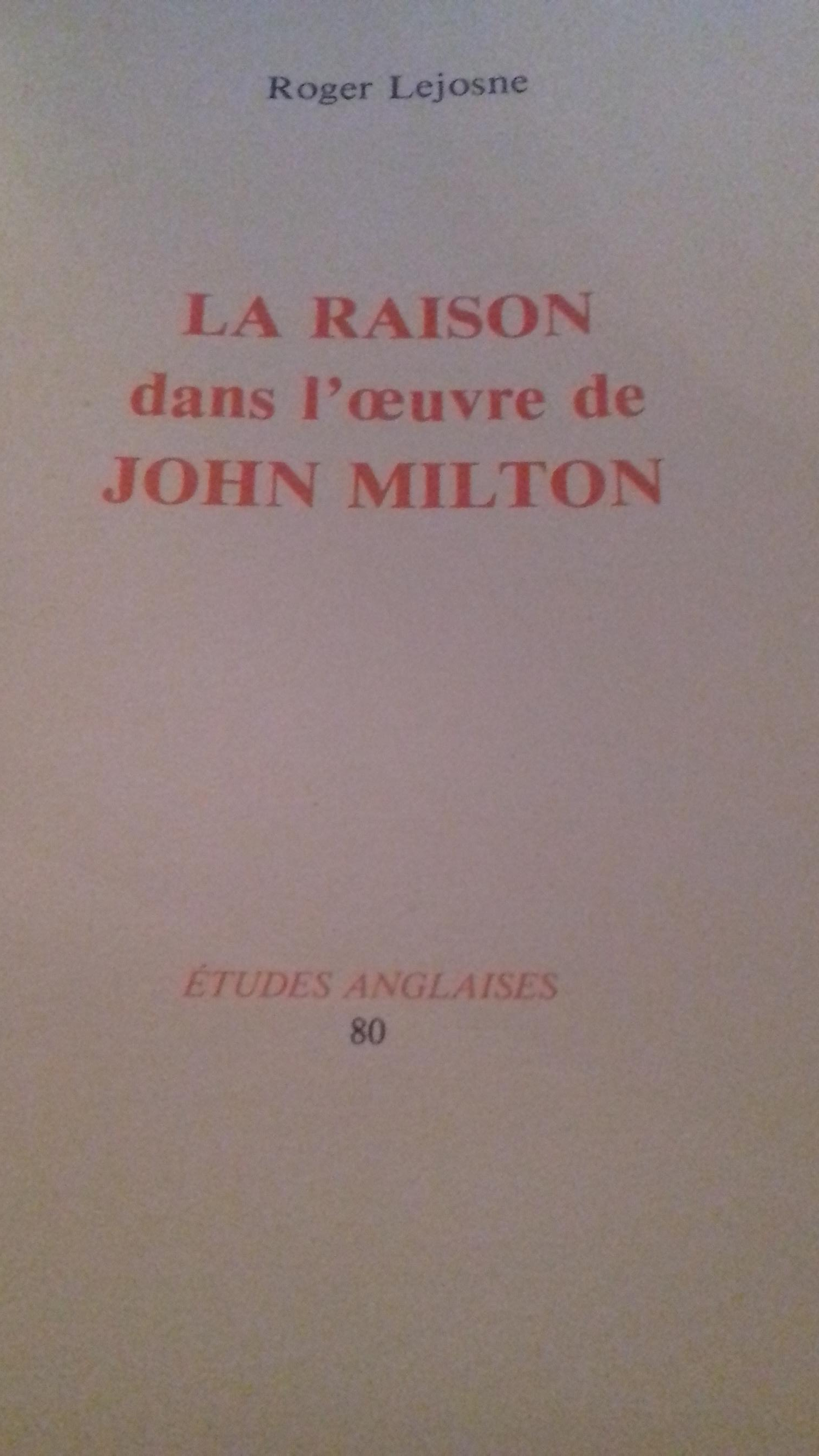 la raison dans l'oeuvre de john milton par roger lejosne: Très bon ...