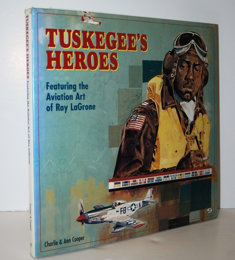 Tuskegee's Heroes America's Black Airmen of WWII by Cooper, Charlie ...