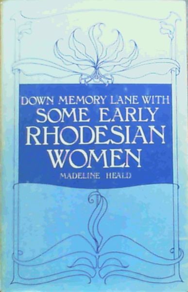 Down Memory Lane With Some Early Rhodesian Women by Heald, Madeline ...
