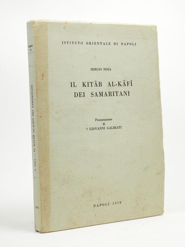 Il Kitab Al-Kafi Dei Samaritani by NOJA, Sergio ; Galbiati Giovanni ...