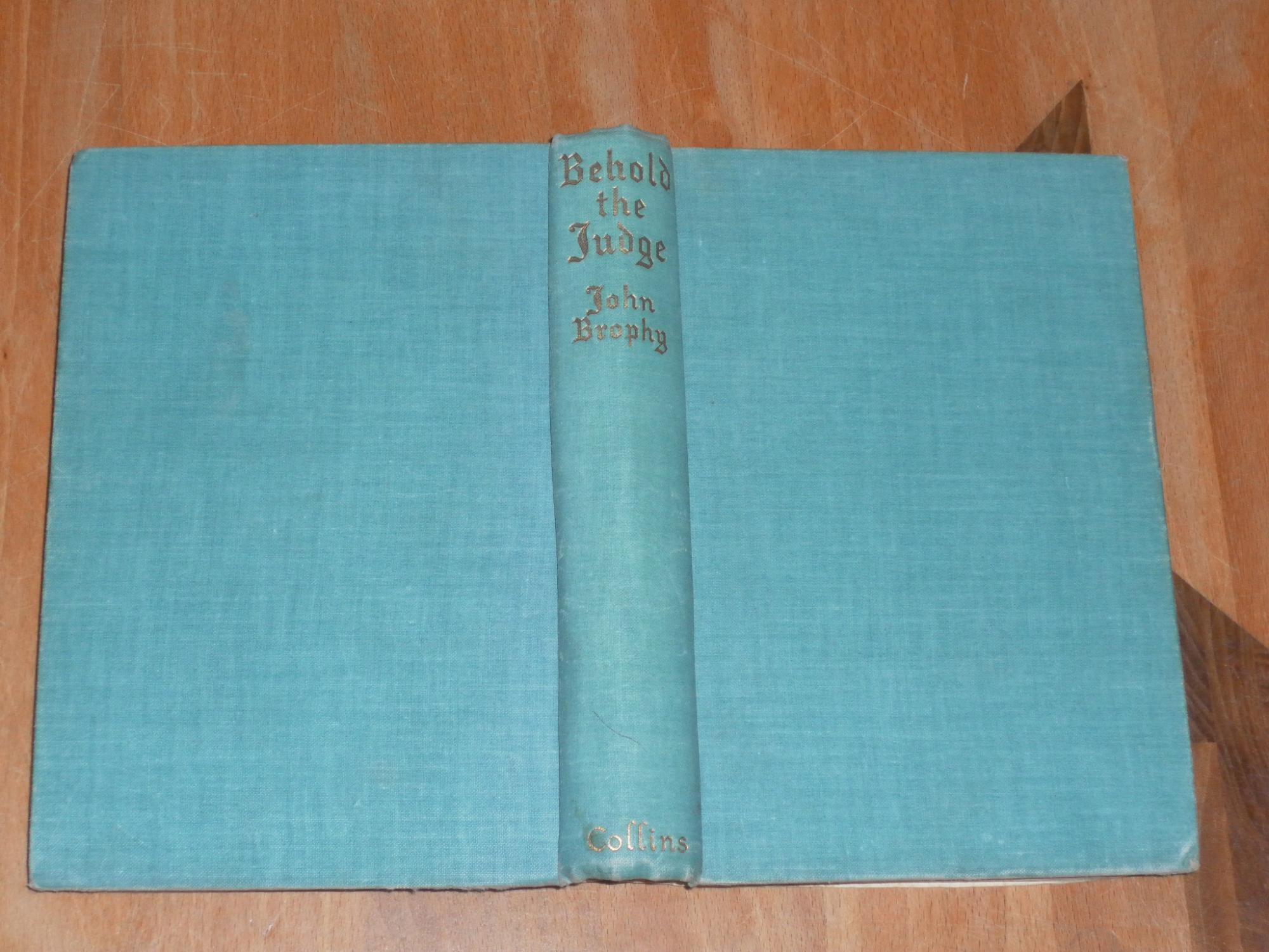 Behold the Judge by Brophy, John: Good Cloth (1937) First Edition ...