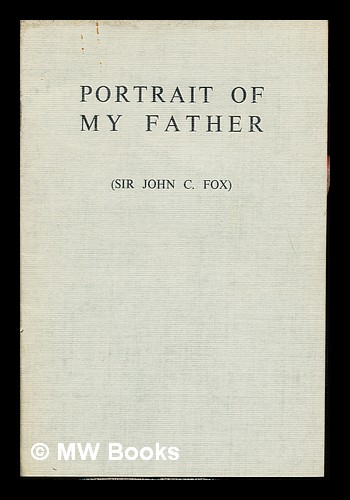 Portrait of My Father (Sir John C. Fox, 1855-1943) by Fox, Elsie: First ...