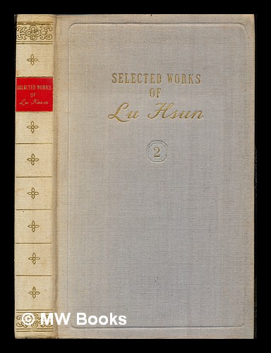 Selected works of Lu Hsun. Vol. 2 / translated by Yang Hsien-yi and ...