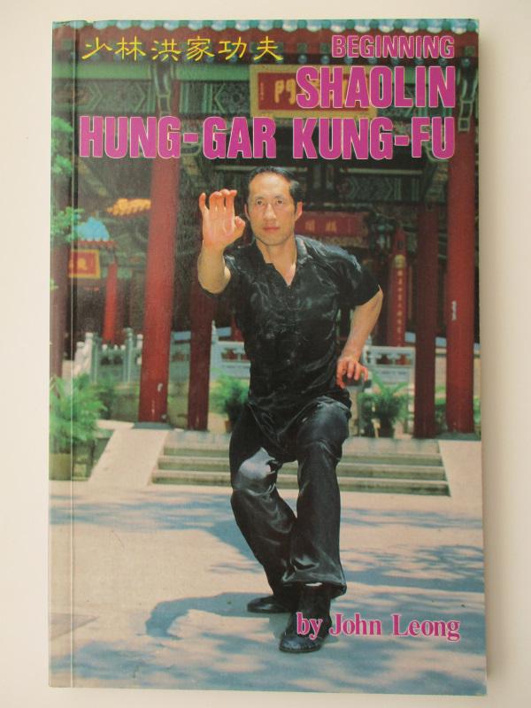 Beginning Shaolin Hung-Gar Kung-Fu by Leong, John: Very Good Softcover ...