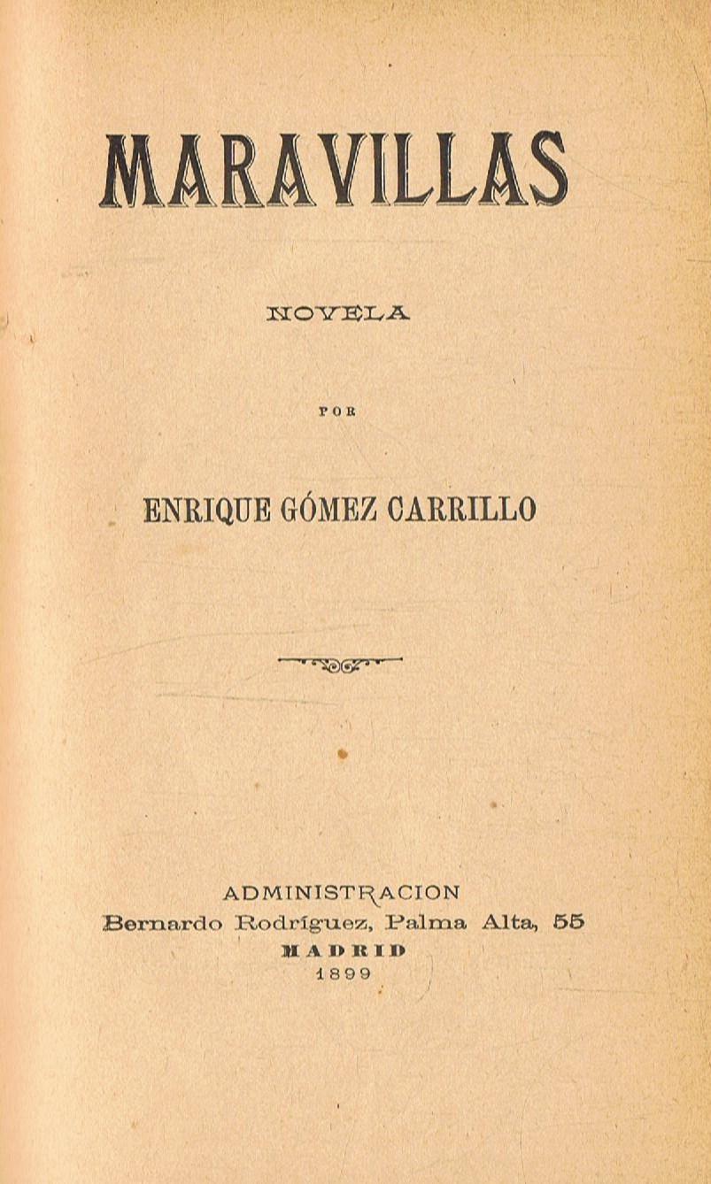 MARAVILLAS. Novela de Gómez Carrillo. Enrique, (Enrique Gómez Tible) 27 ...