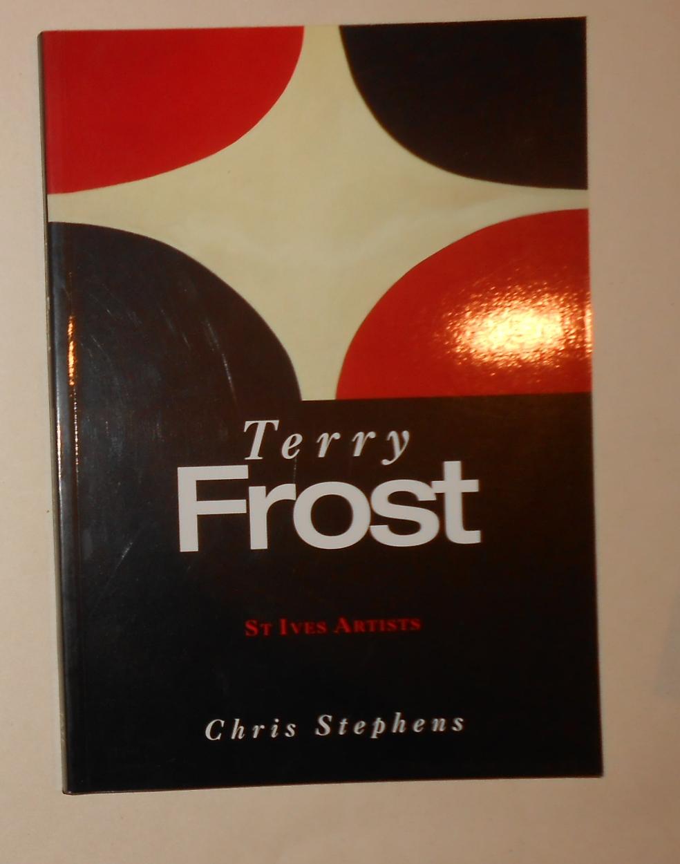 Terry Frost by [ FROST, Terry ] Chris Stephens: As New SOFTCOVER (2000) 1st Edition. | David ...