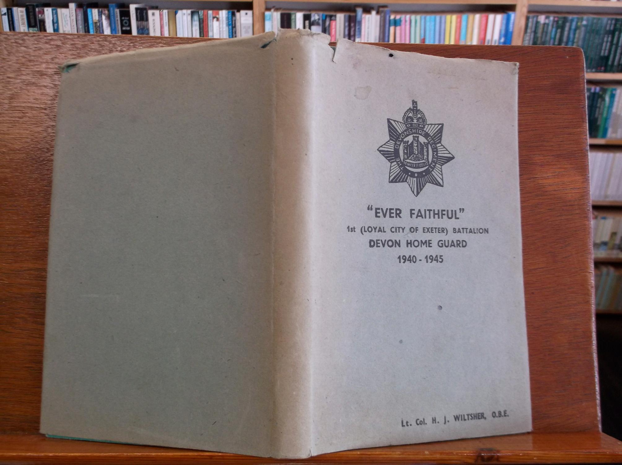"Ever Faithful" 1st (Loyal City of Exeter) Battalion Devon Home Guard ...
