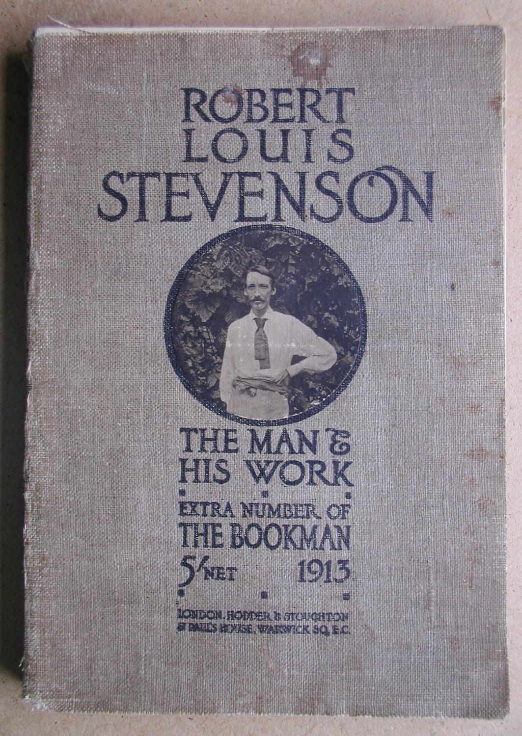 Robert Louis Stevenson: The Man & His Work. A Bookman Extra Number 1913 ...