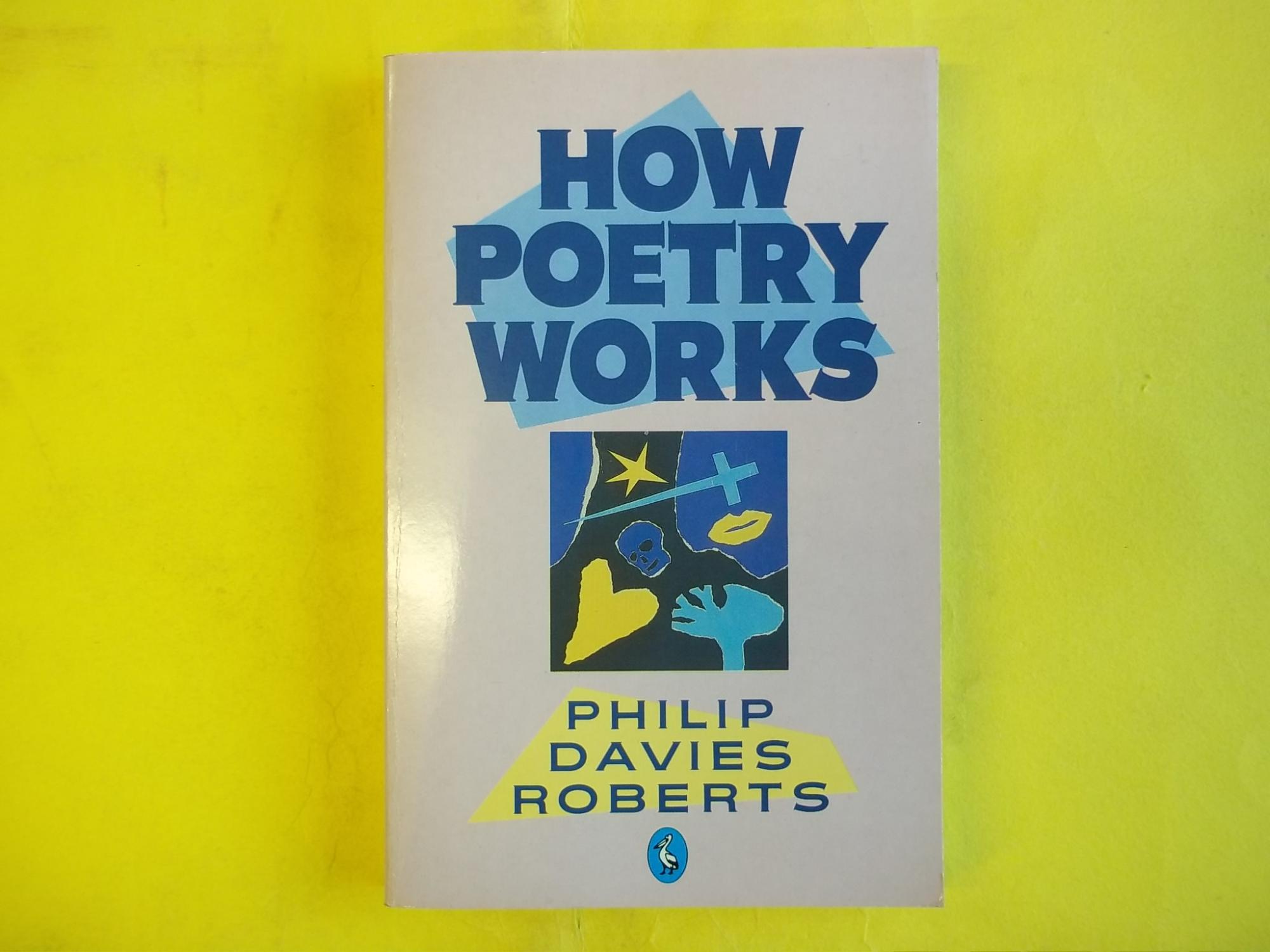 How Poetry Works: The Elements of English Poetry (Pelican) by Philip ...