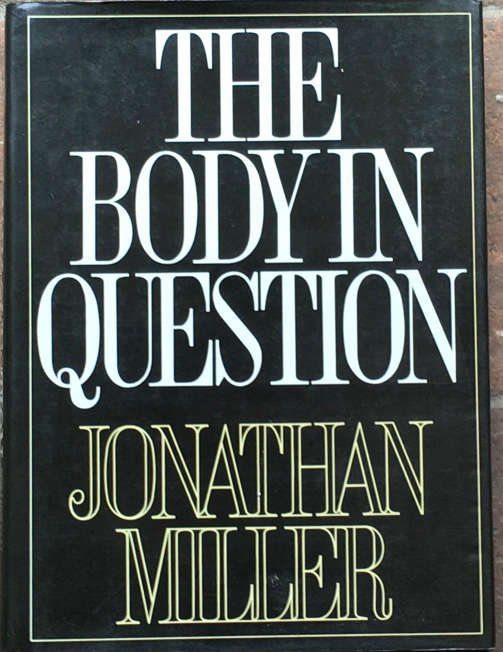 The Body in Question by Miller, Jonathan: Very Good Hardcover (1978 ...