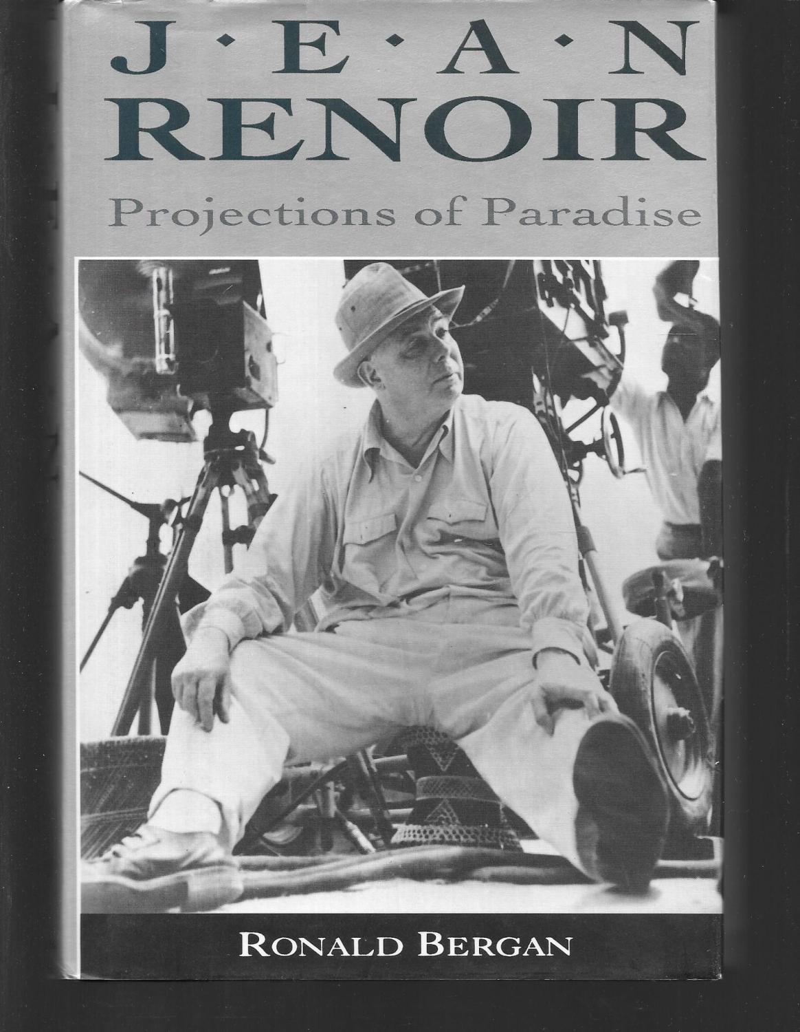 jean renoir projections of paradise by ronald bergan ( jean renoir ...