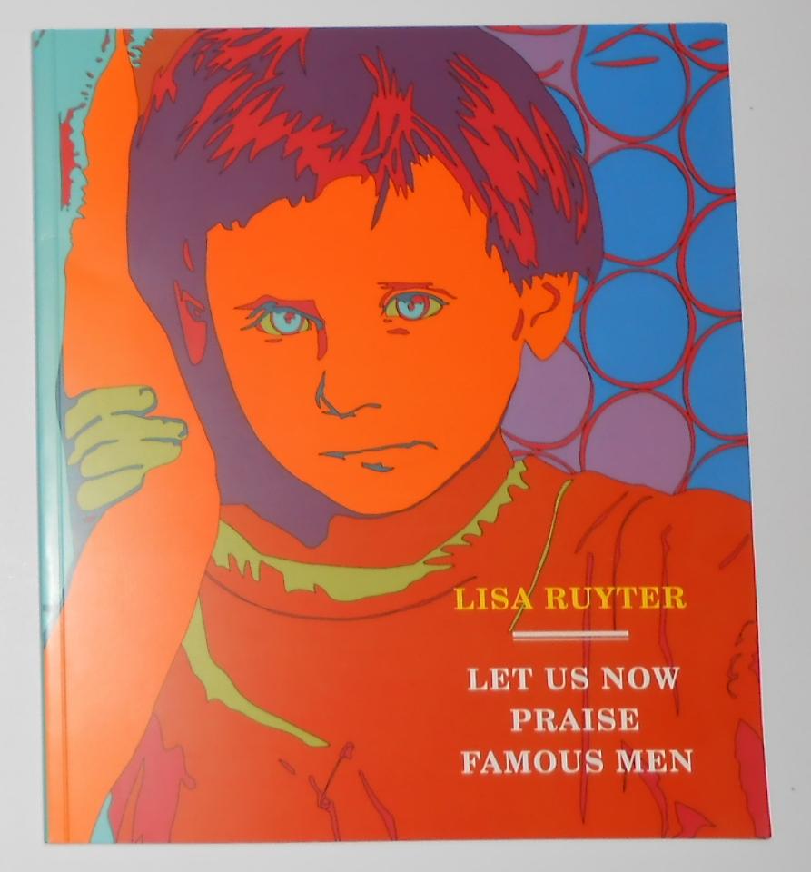 Lisa Ruyter - Let us Now Praise Famous Men (Alan Cristea, London 27 ...