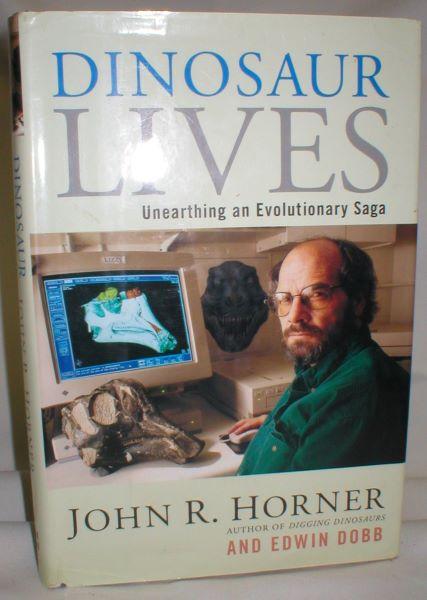 Dinosaur Lives; Unearthing an Evolutionary Saga by Horner, John R ...