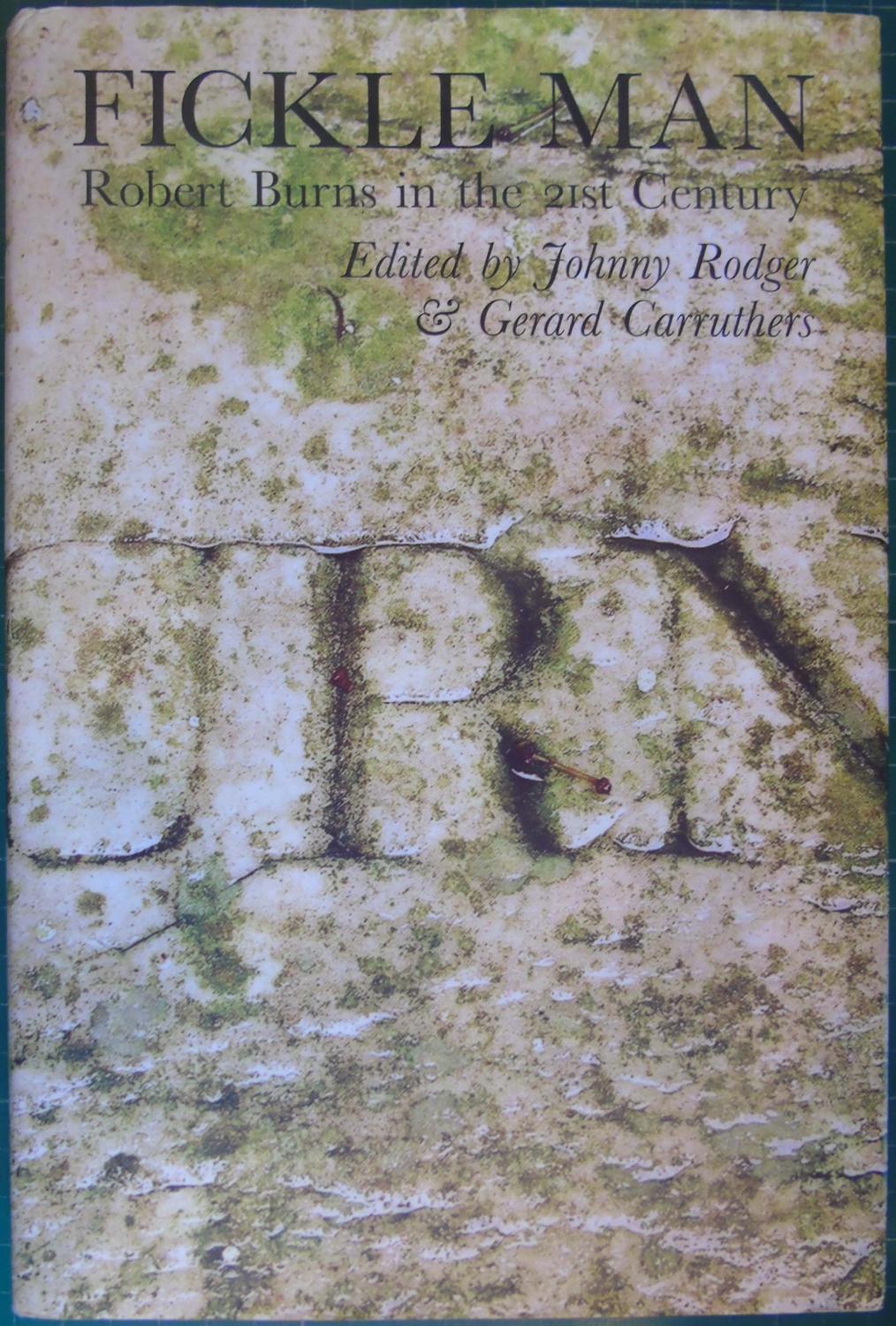 Fickle Man: Robert Burns in the 21st Century by Johnny Rodgers & Gerard ...