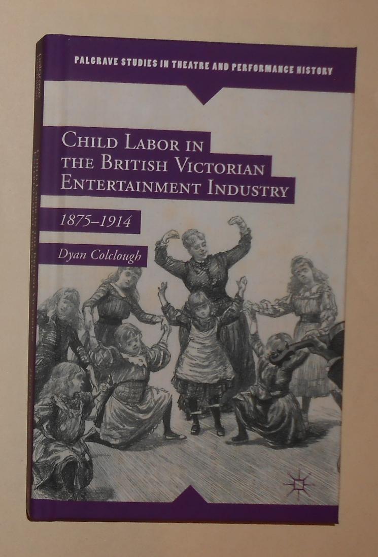 Child Labor in the British Victorian Entertainment Industry 1875 - 1914 ...