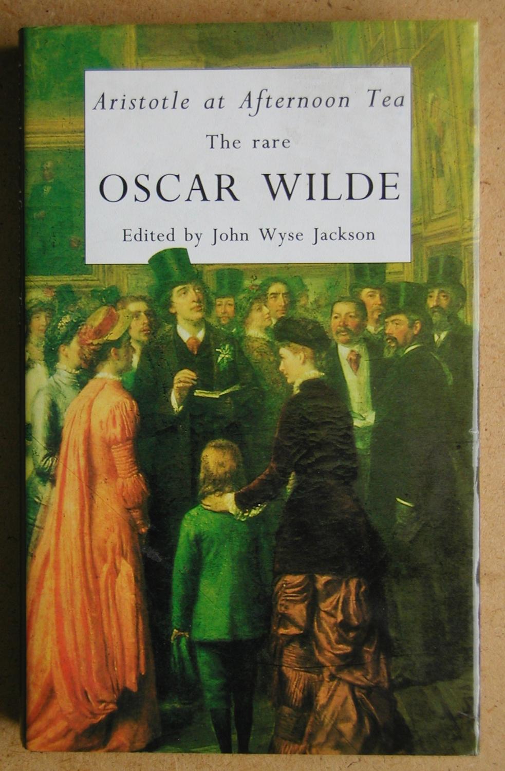 Aristotle at Afternoon Tea: The Rare Oscar Wilde. by Jackson, John Wyse ...