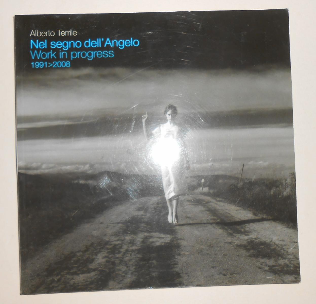 Alberto Terrile - Nel Segno Dell' Angelo - Work in Progress 1991 > 2008 ...