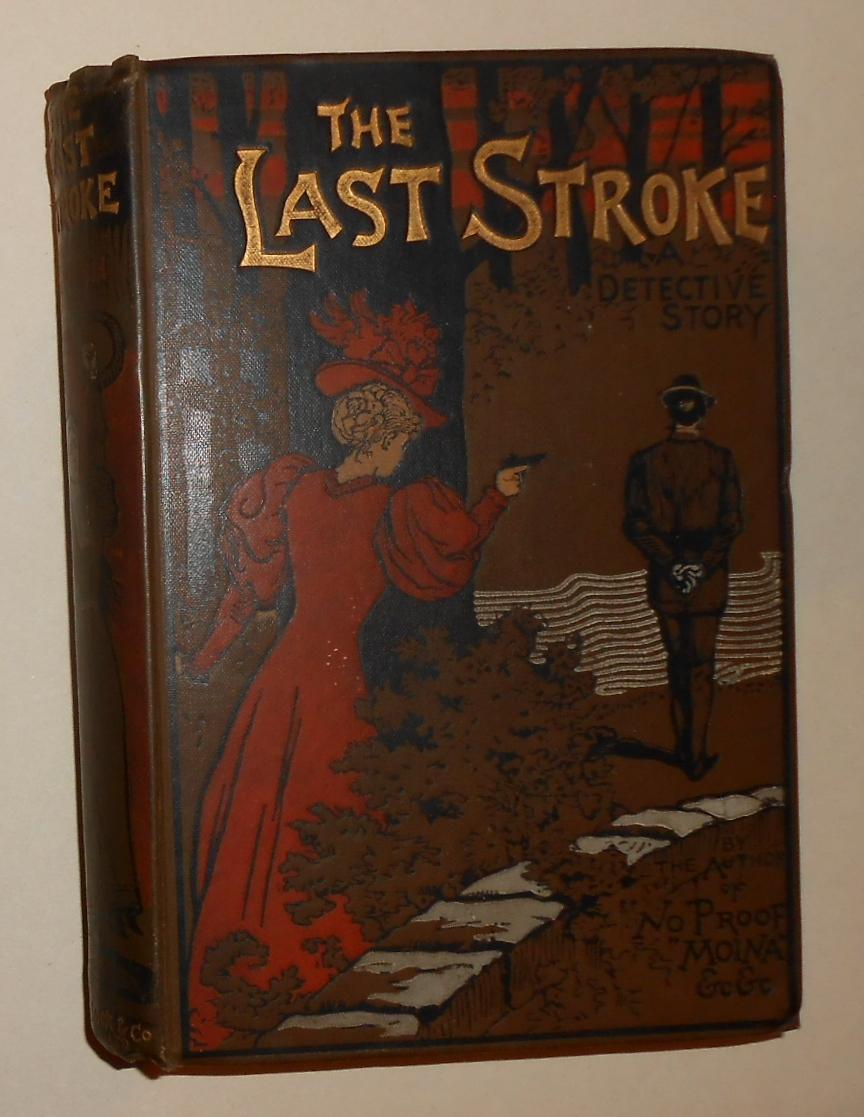 The Last Stroke - A Detective Story by LYNCH, Lawrence L (pseud of E ...