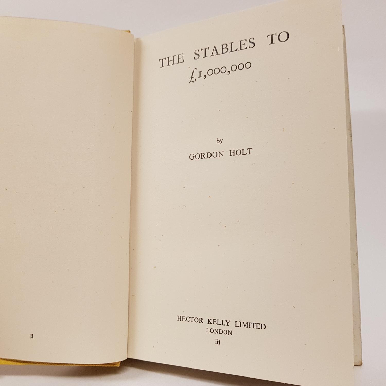 The Stables to £1,000,000 by Gordon Holt: Near Fine Hardcover (1948 ...
