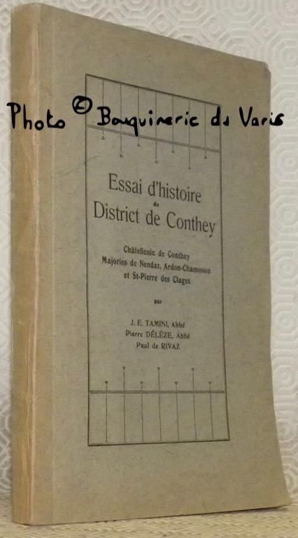 Essai d'histoire du District de Conthey. Châtellenie de Conthey ...