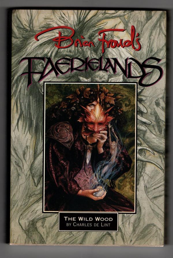 Brian Froud's Faerielands: The Wild Wood by Charles de Lint (1st ...