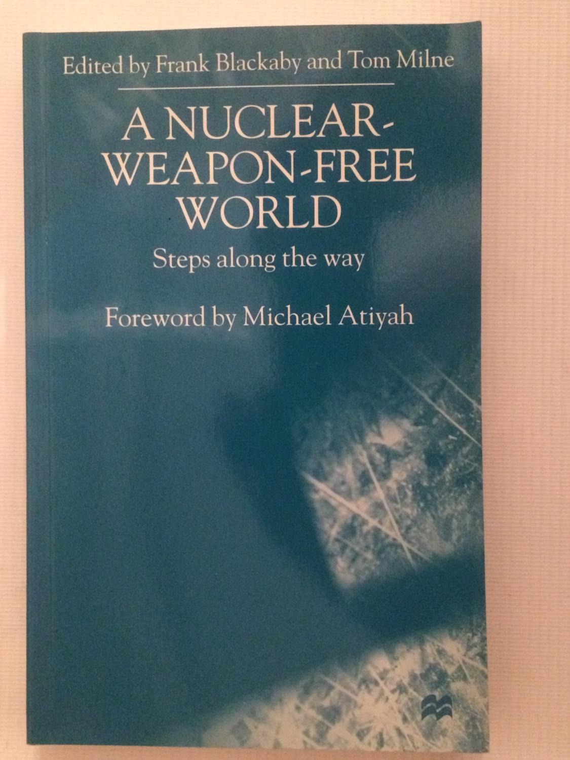 A Nuclear-Weapon-Free World: Steps Along the Way by Frank Blackaby; Tom ...