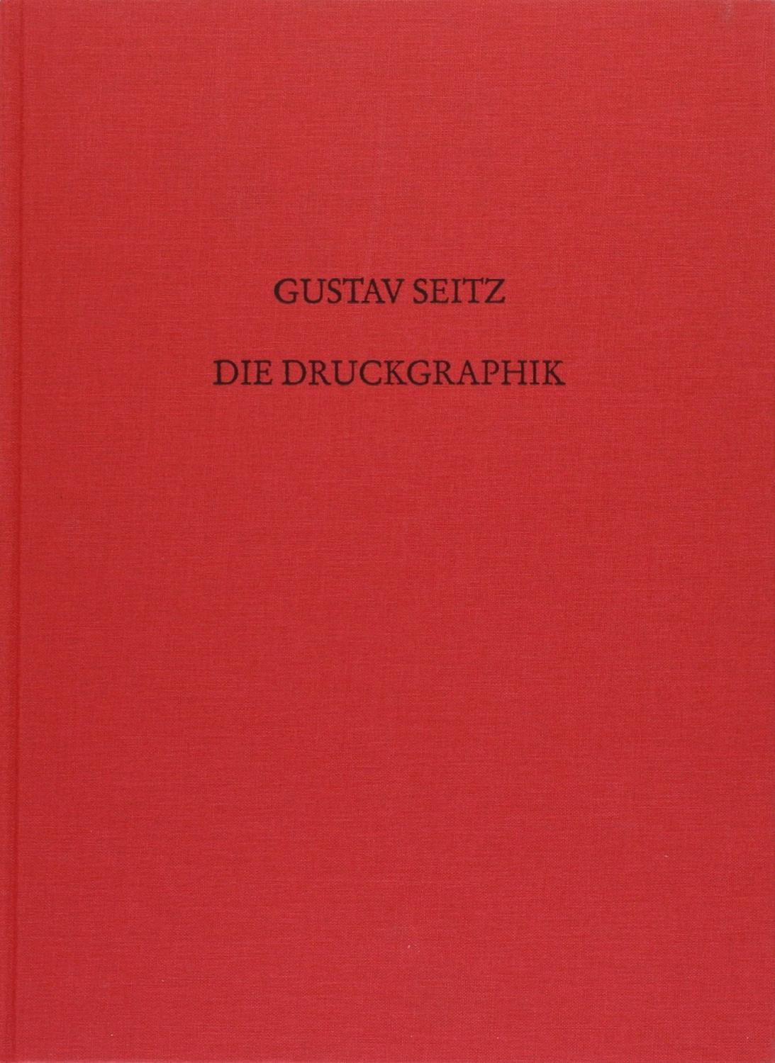 Gustav Seitz. Die Druckgraphik. von Mit 60 ganzseitigen Abbildungen ...