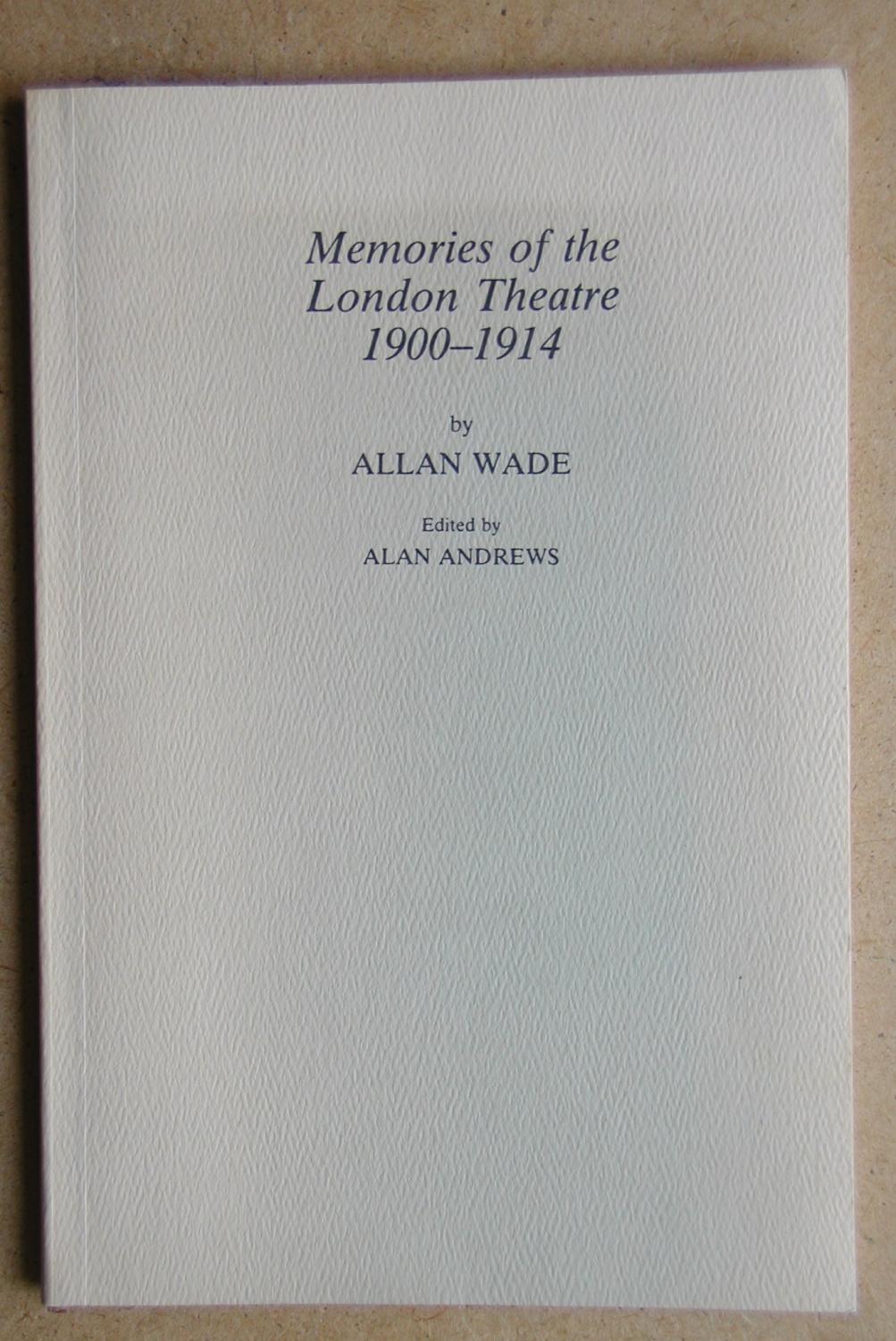 Memories of the London Theatre 1900-1914. de Wade, Allan. Edited By ...
