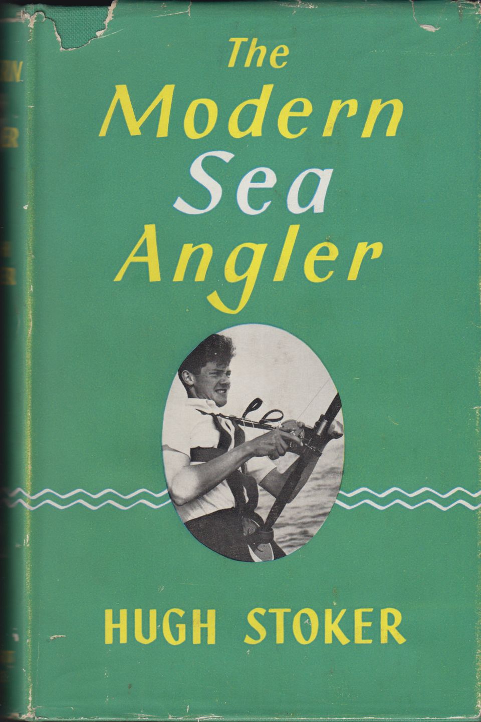 THE MODERN SEA ANGLER. By Hugh Stoker. Illustrated with half-tones and ...