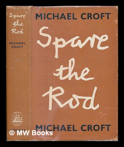 Spare the Rod by Croft, Michael: (1954) 1st Edition. | MW Books Ltd.