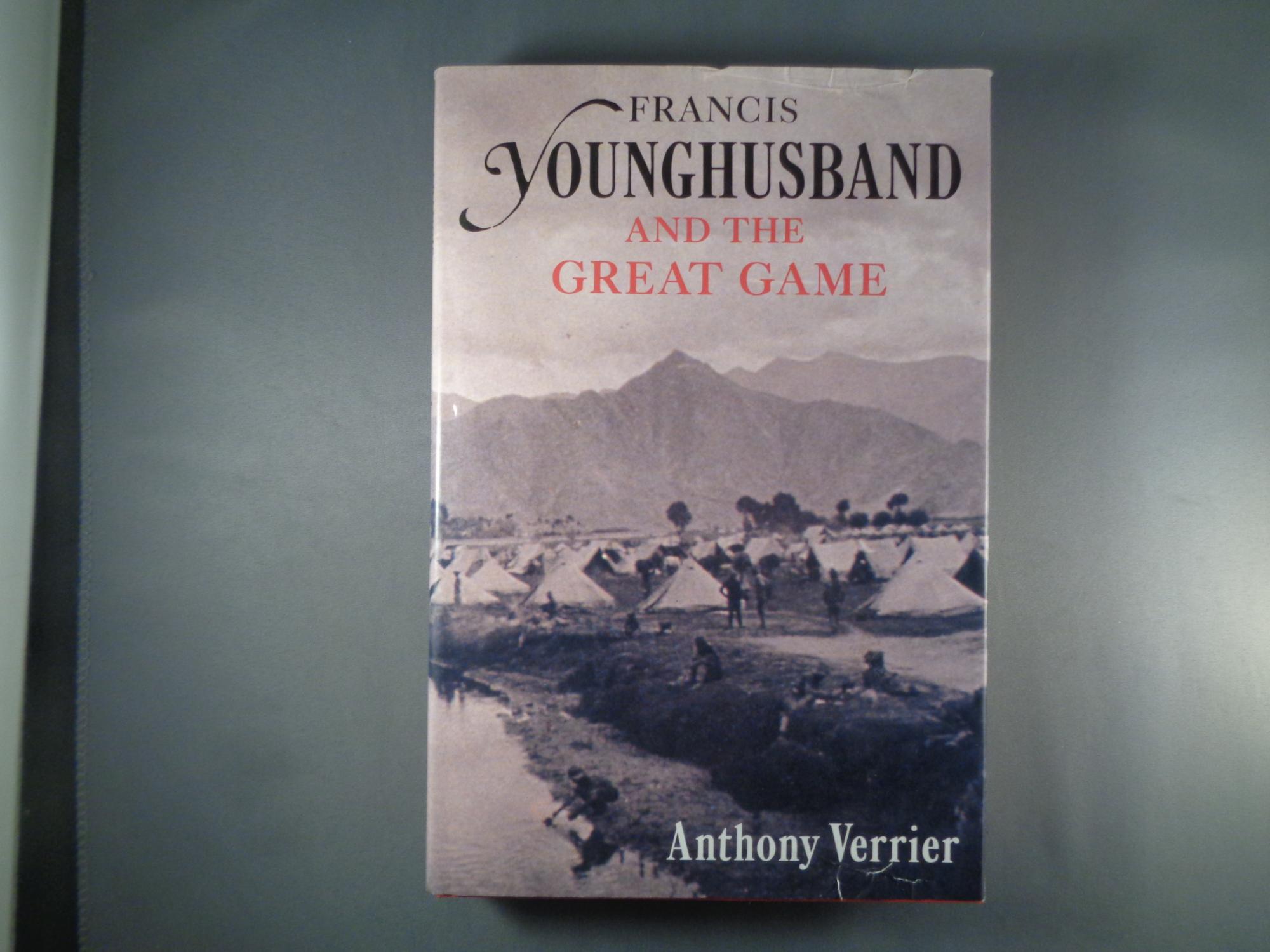 Francis Younghusband and the Great Game by Anthony Verrier: Fine ...