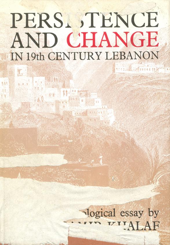 Persistence And Change In 19th Century Lebanon, A Sociological Essay ...