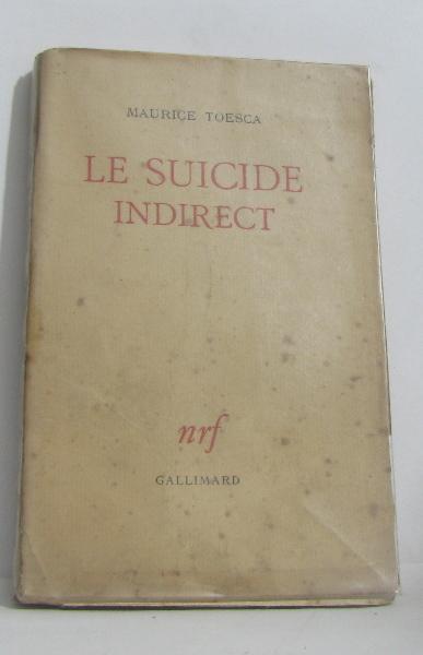 Le suicide indirect par Toesca Maurice: (1943) | crealivres Le suicide indirect par Toesca Maurice: (1943) | crealivres