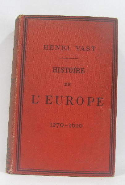 Histoire de l'europe et particulièrement de la france de 1270 à 1610 ...