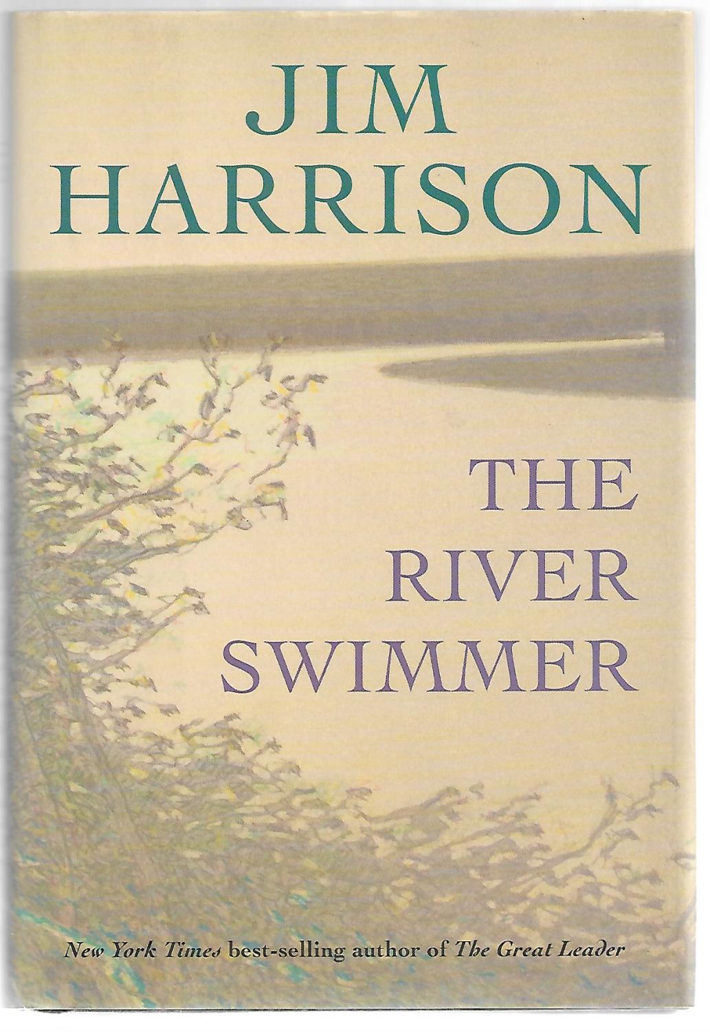 The River Swimmer by Jim Harrison: Near Fine Hardcover (2013) 1st ...