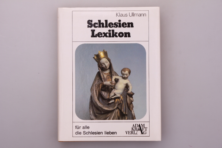 SCHLESIEN-LEXIKON. Für alle, die Schlesien lieben. von Ullmann, Klaus ...