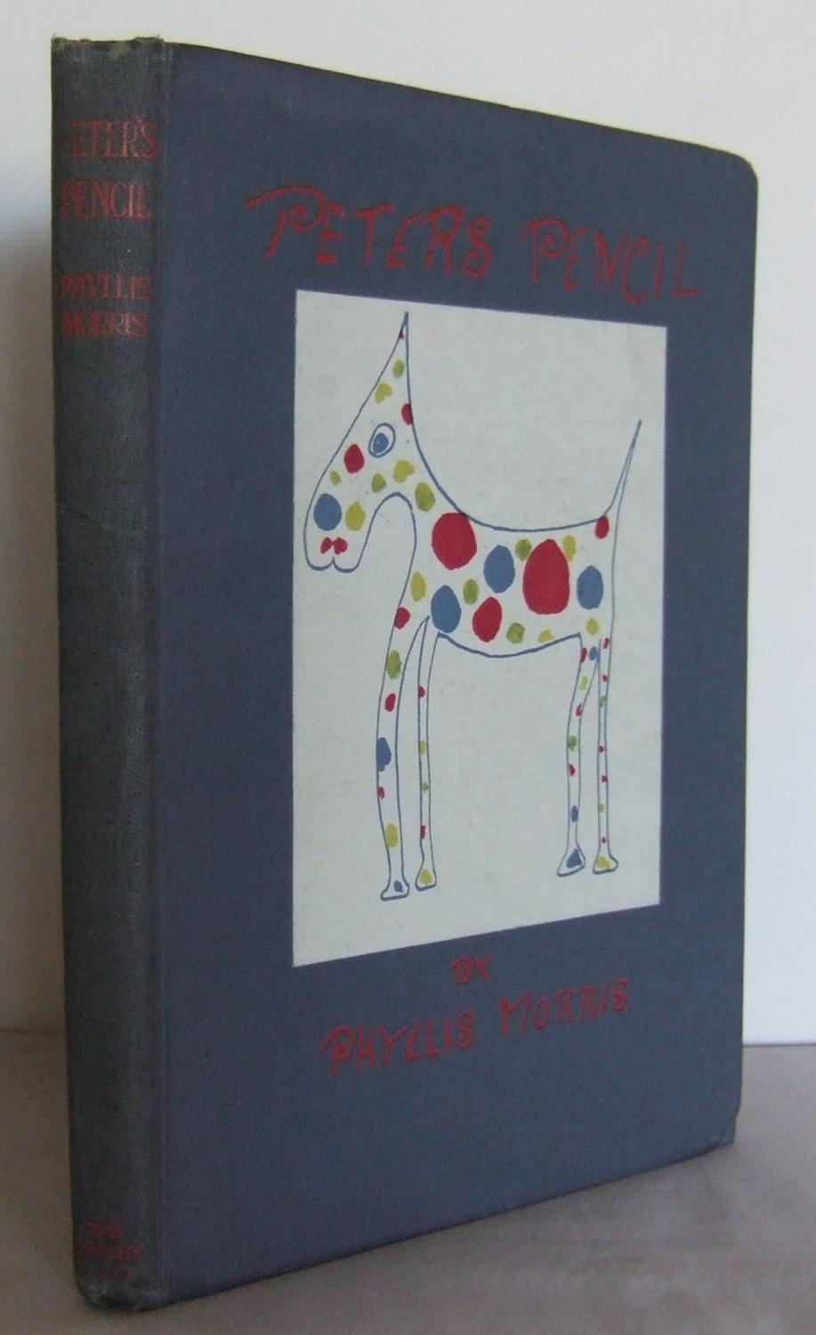 Peter's Pencil by MORRIS, Phyllis: Good Hardcover (1920) First Edition ...