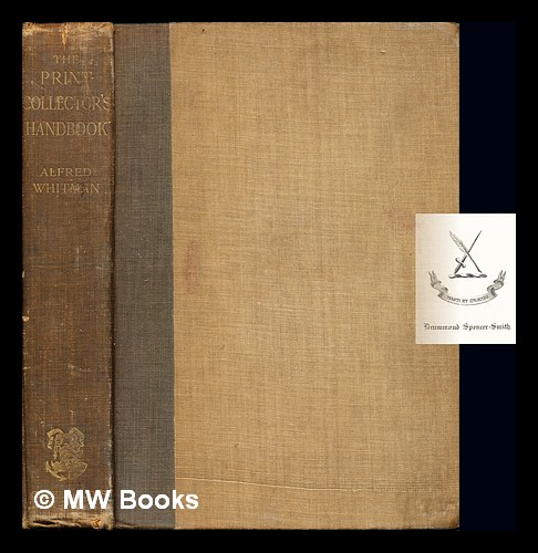 The print-collector's handbook / by Alfred Whitman ; with 80 ill by ...