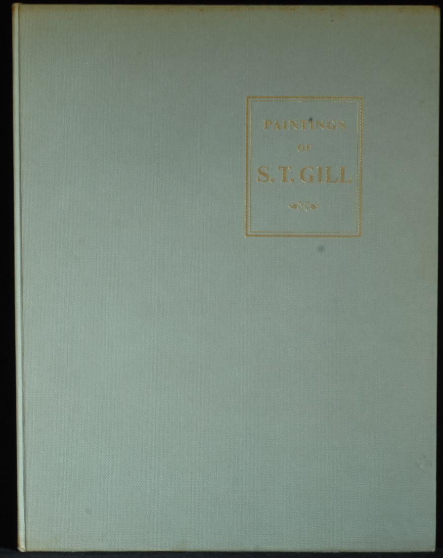 Paintings Of S. T. Gill by Dutton Geoffrey: Fine Hardcover (1962) First ...