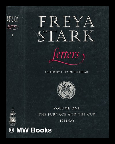 Letters [of] Freya Stark / edited by Lucy Moorehead. -- Vol.1, The ...