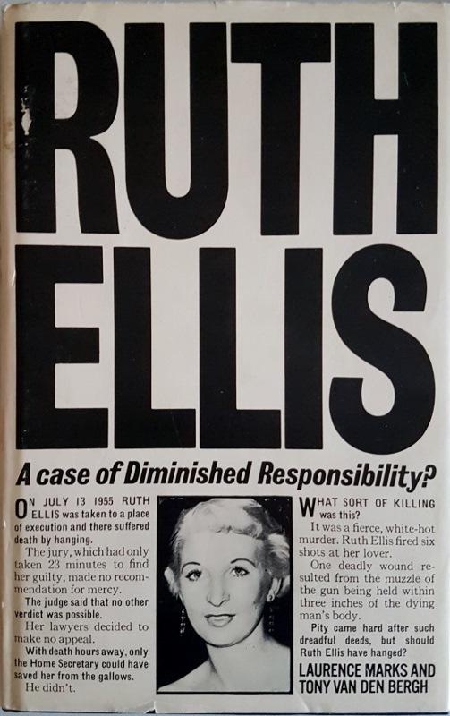 Ruth Ellis: A Case of Diminished Responsibility by Marks, L; Van Den ...