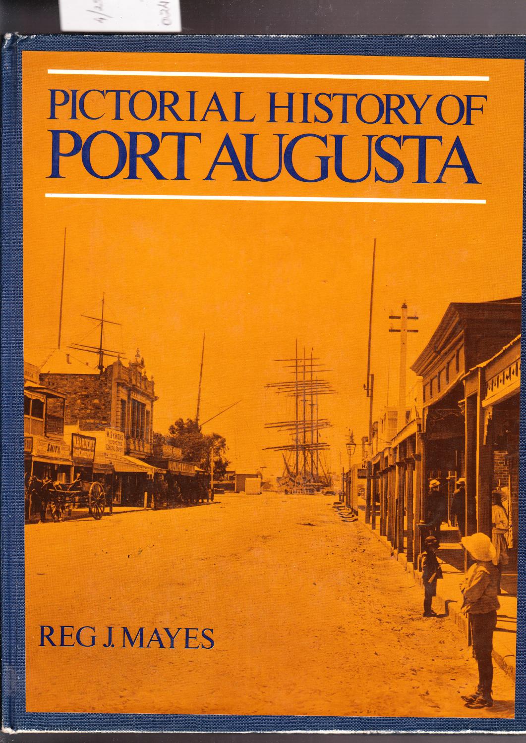 Pictorial History of Port Augusta by Mayes, Reg: Good Hard Cover (1974 ...