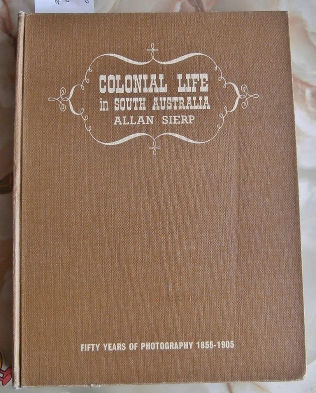 Colonial Life in South Australia - Fifty Years of Photography 1855-1905 ...