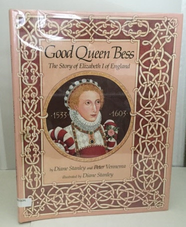 Good Queen Bess The Story of Elizabeth I of England by Stanley, Diane ...